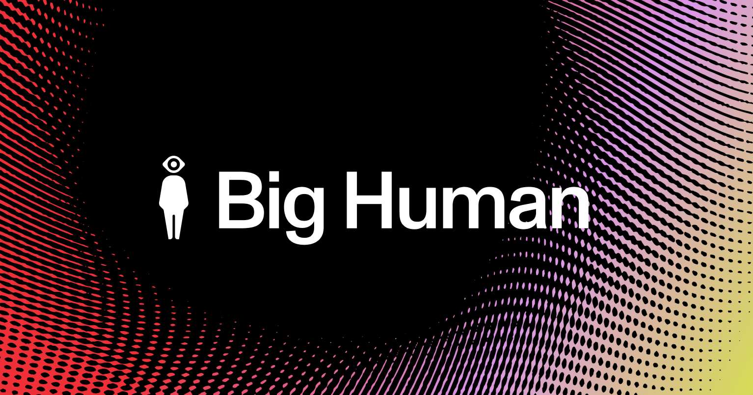 About Big Human | Big Human